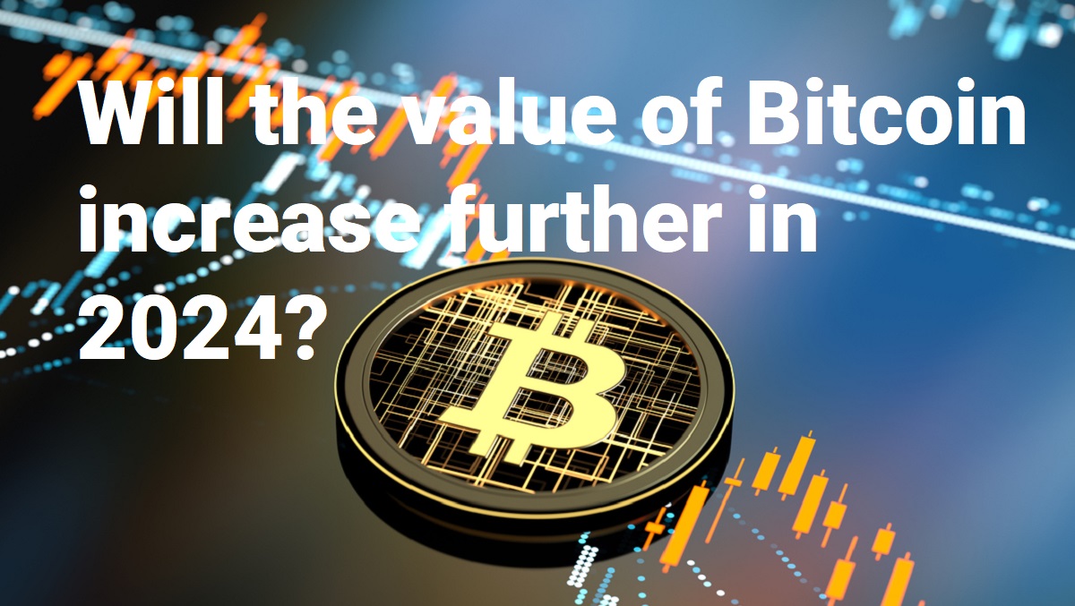 Will the value of Bitcoin increase further in 2024? - Bank Of British